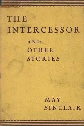 The Intercessor by May Sinclair