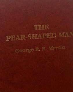 The Pear-Shaped Man by George R R Martin