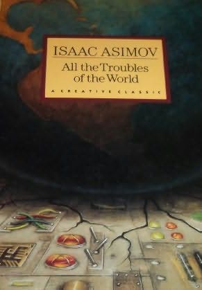 All the Troubles of the World by Isaac Asimov