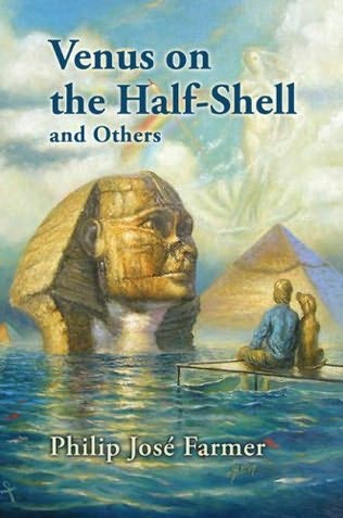 Venus on the Half-Shell and Others by Philip José Farmer