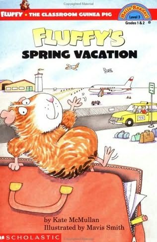 Fluffy's Spring Vacation (Fluffy the Classroom Guinea Pig) by Kate McMullan