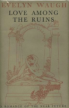Love Among the Ruins by Evelyn Waugh