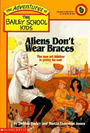 Aliens Don't Wear Braces (Adventures of the Bailey School Kids, book 7 ...