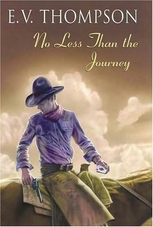 No Less Than the Journey by E V Thompson