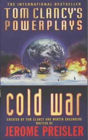 Cold War (Tom Clancy's Power Plays, book 5) by Tom Clancy and Jerome ...