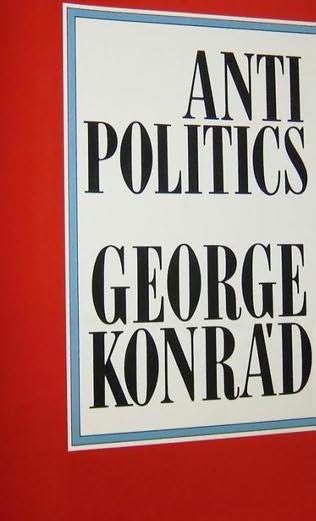 Anti Politics by George Konrád